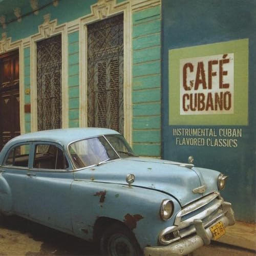 Cafe Cubano: Instrumental Cuban Flavored Classics : Various Artists ...