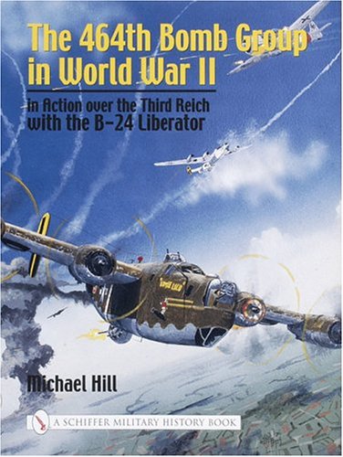 Buy The 464th Bomb Group in World War II: in Action over the Third ...