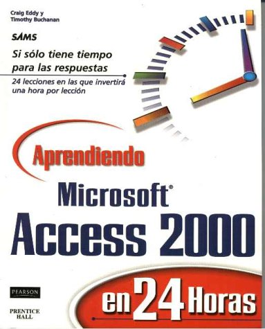 Aprendiendo MS Access 2000 en 24 horas: Buchanan, Timothy, Eddy, Craig: 9789701703113: Amazon ...