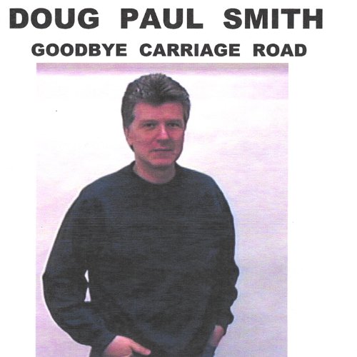 Play Goodbye Carriage Road by Doug Paul Smith on Amazon Music