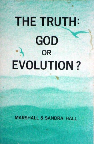 The Truth: God or Evolution?: Marshall & Sandra Hall: Amazon.com: Books