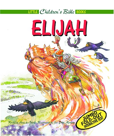 Elijah (Little Children's Bible Books): De Graaf, Anne, Montero, Jose ...