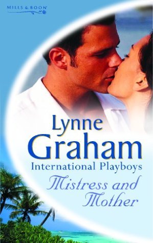 Mistress and Mother (Lynne Graham International Playboy Collection, Vol ...