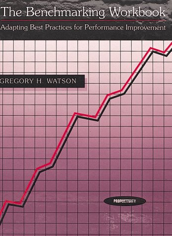 Buy Benchmarking Workbook: Adapting the Best Practices for Performance ...