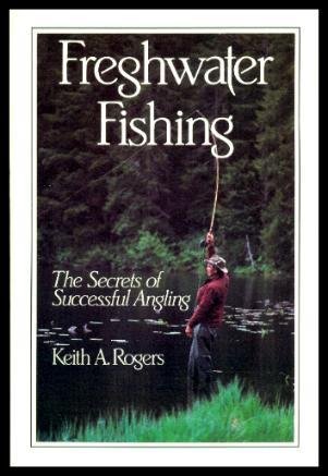 Freshwater Fishing: The Secrets of Successful angling: Rogers, Keith A ...