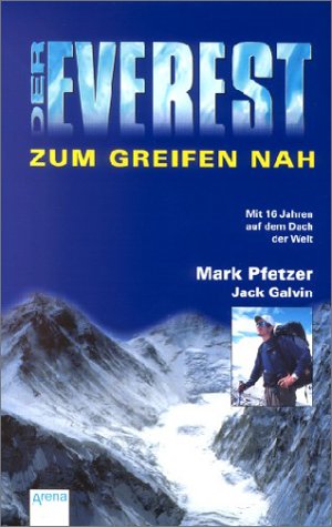 Amazon.com: Der Everest. Zum Greifen nah. Mit 16 auf dem Dach der Welt ...