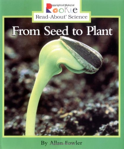 From Seed to Plant (Rookie Read-About Science): Fowler, Allan ...