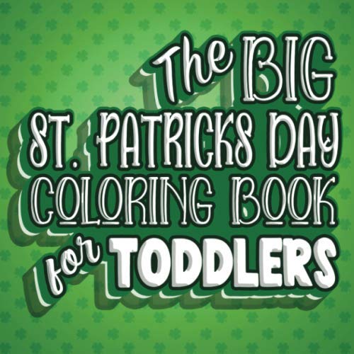 The Big St. Patricks Day Coloring Book For Toddlers: Fun Irish Color ...