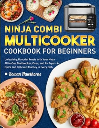 Ninja Combi Multicooker Cookbook for Beginners: Unleashing Flavorful ...