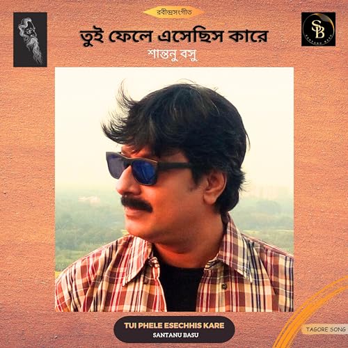 Tui Phele Esechhis Kare by Santanu Basu on Amazon Prime Music
