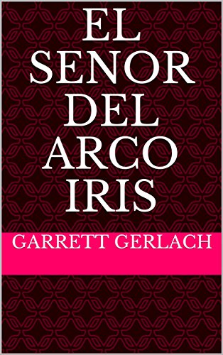 Amazon.com: El Senor del arco iris (Spanish Edition) eBook : Gerlach ...