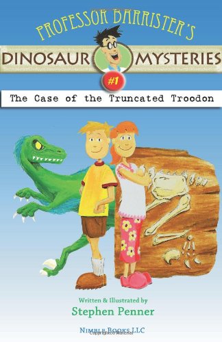 The Case of the Truncated Troodon (Professor Barrister's Dinosaur ...