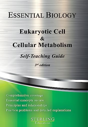 Eukaryotic Cell & Cellular Metabolism: Essential Biology Self-Teaching ...
