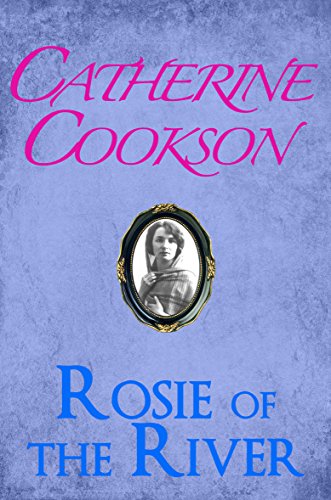 Rosie of the River - Kindle edition by Cookson, Catherine. Romance ...
