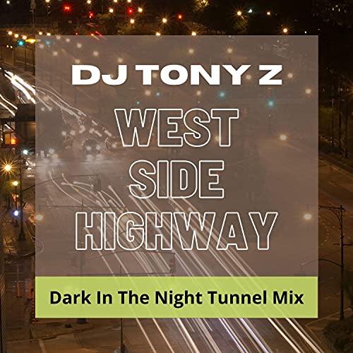 West Side Highway (DJ Tony Z's Dark In The Night Tunnel Mix) de DJ Tony ...