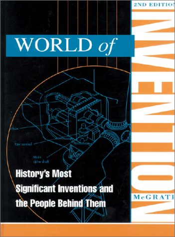 World of Invention: History's Most Significant Inventions and the ...