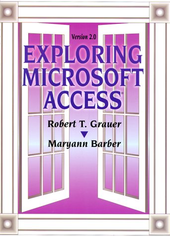 Exploring Microsoft Access 2.0 for Windows: robert-t-grauer-maryann-barber, Robert T. Grauer ...