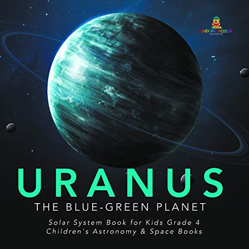 Uranus : The Blue-Green Planet | Solar System Book for Kids Grade 4 ...