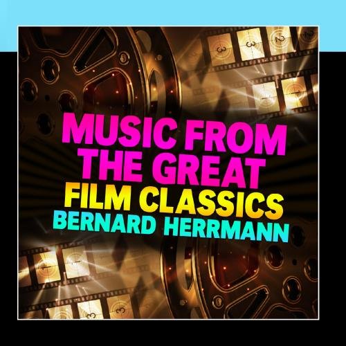 Bernard Herrmann - Music From The Great Film Classics - Amazon.com Music