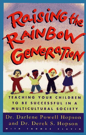 Raising the Rainbow Generation: Teaching Your Children to Be Successful ...