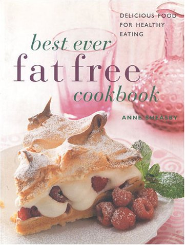 Best-Ever Fat-Free Cookbook: Delicious Food for Healthy Eating ...