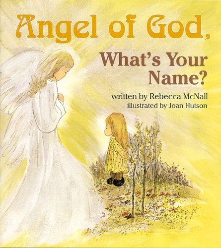 Angel of God, What's Your Name: McNall, Rebecca, Hutson, Joan ...
