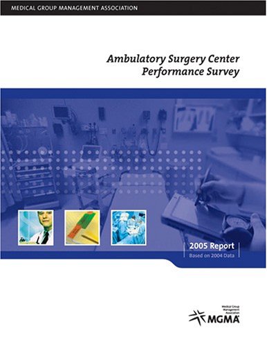 Ambulatory Surgery Center Performance Survey: 2005 Report Based on 2004 ...