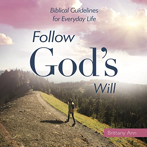 Amazon.com: Follow God's Will: Biblical Guidelines for Everyday Life ...