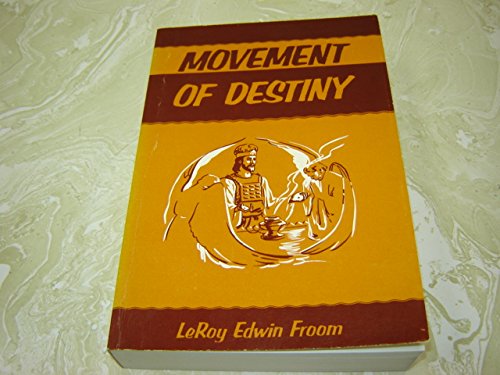 Movement of Destiny: Froom, LeRoy Edwin: Amazon.com: Books
