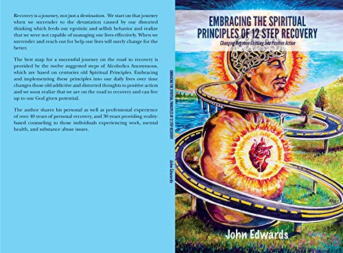 EMBRACING THE SPIRITUAL PRINCIPLES OF 12 STEP RECOVERY: Changing ...