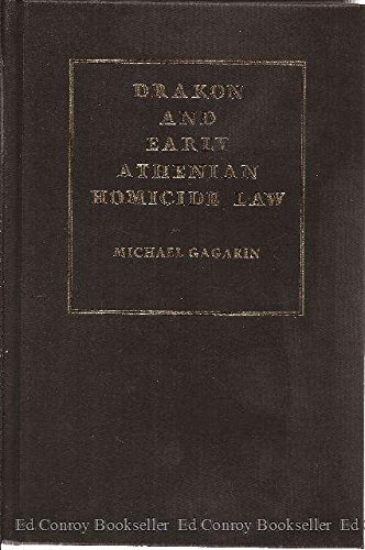 Drakon and Early Athenian Homicide Law (Yale Classical Monographs, 3): Gagarin, Michael ...
