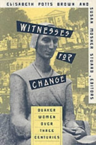 Witness for Change: Quaker Women Over Three Centuries : Brown ...