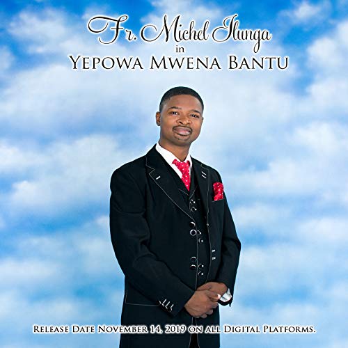 Play Yepowa Mwena Bantu by Michel Ilunga on Amazon Music