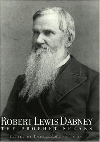 Robert Lewis Dabney: The Prophet Speaks (Battlefield Evangelism ...