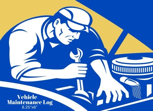 Vehicle Maintenance Log 8.25"x6": Car Repairs, Motorbike, Truck, Mini ...
