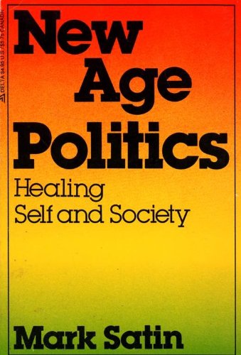 New Age Politics: Healing Self and Society: Satin, Mark: 9780440557005 ...
