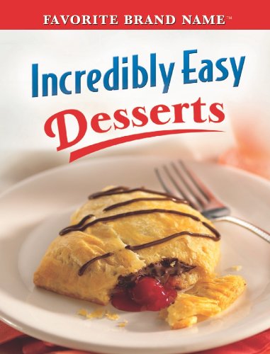 Incredibly Easy Dessert Recipes: Publications International Ltd ...