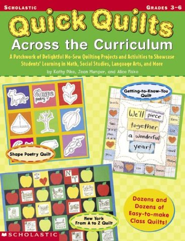 Quick Quilts Across The Curriculum: A Patchwork of Delightful No-Sew ...