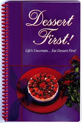 Dessert First! Life's Uncertain... Eat Dessert First!: C.Q. Products ...