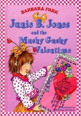 Junie B. Jones and the Mushy Gushy Valentime [I.E. Valentine] [JBJ #14 ...