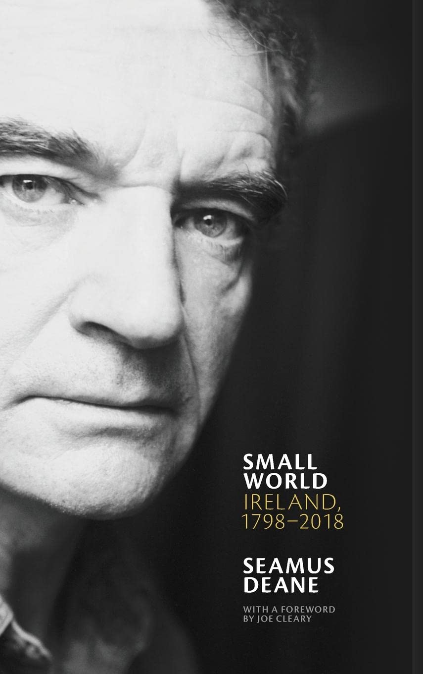 Small World: Ireland, 1798–2018: Amazon.co.uk: Deane, Seamus, Cleary ...