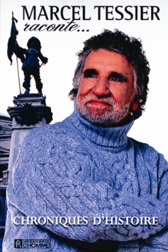 Marcel Tessier raconte...: Chroniques d'histoire: Tessier, Marcel ...