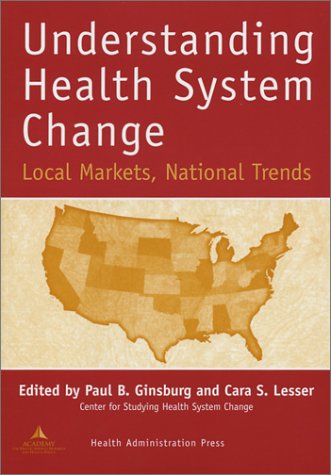 Understanding Health System Change: Local Markets, National Trends ...