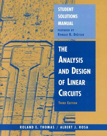 The Analysis and Design of Linear Circuits: Student Solutions Manual ...