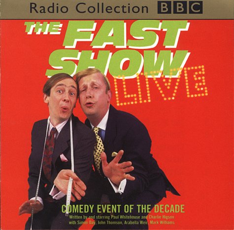 The Fast Show Live (BBC Radio Collection) : Whitehouse, Paul, Higson ...