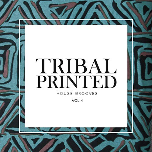 Play Tribal Printed House Grooves, Vol.4 by VARIOUS ARTISTS on Amazon Music