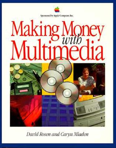 Making Money With Multimedia: Rosen, David, Mladen, Caryn ...