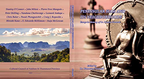 Peninsular Siam and Its Neighborhoods: Essays in Memory of Dr. Preecha ...