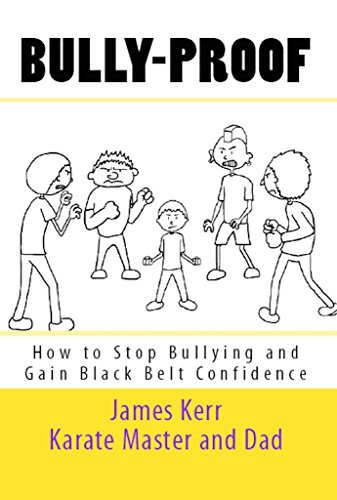 BULLY-PROOF: How to Stop Bullying and Gain Black-Belt Confidence ...