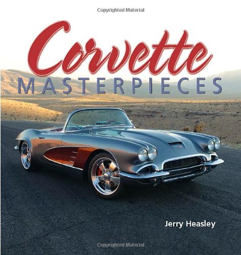 Corvette Masterpieces: Dream Cars You'd Love to Own: Heasley, Jerry ...